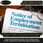 Think Twice Before Issuing That Termination Letter: A Practical Guide For Alberta Employers
